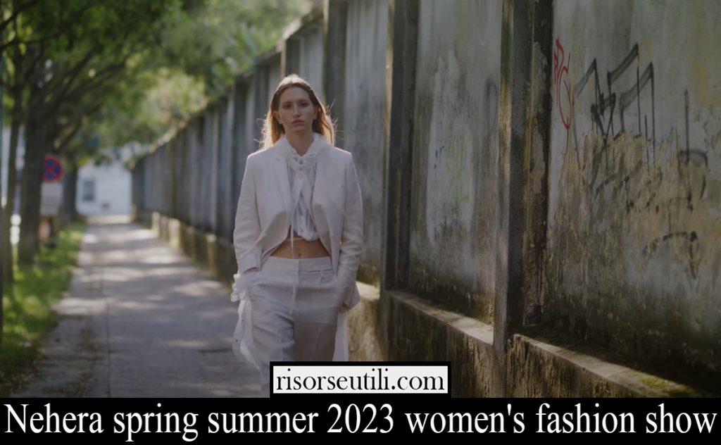 Nehera spring summer 2023 women's fashion show